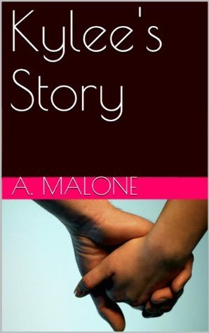 Kylee's Story by A. Malone | Goodreads