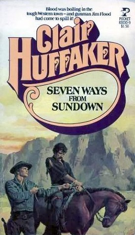 Seven Ways from Sundown by Clair Huffaker | Goodreads