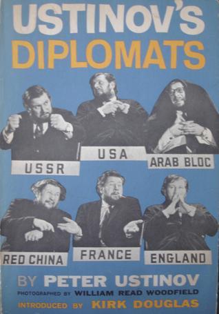 Ustinov's Diplomats by Peter Ustinov | Goodreads