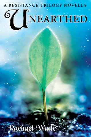 Unearthed (Resistance, #3.5) by Rachael Wade | Goodreads