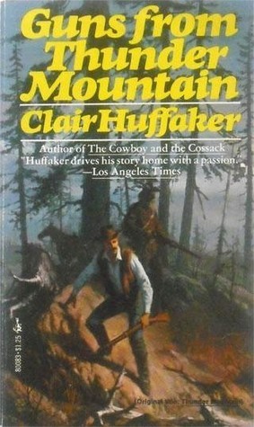 Guns from Thunder Mountain by Clair Huffaker | Goodreads