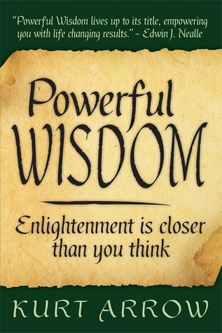 Powerful Wisdom: Your enlightenment is closer than you think by Kurt ...