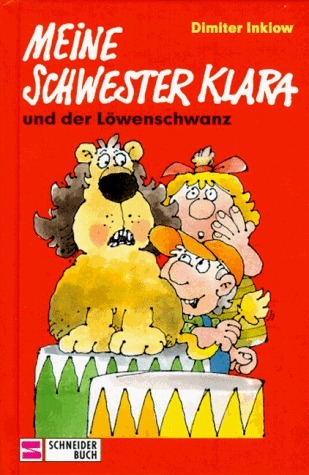 Meine Schwester Klara Und Der Löwenschwanz by Dimiter Inkiow | Goodreads