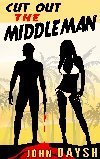 Cut Out the Middleman by John Daysh | Goodreads
