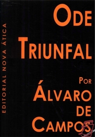Ode Triunfal by Fernando Pessoa | Goodreads