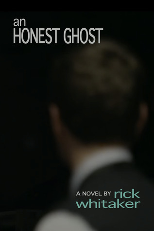 An Honest Ghost by Rick Whitaker | Goodreads