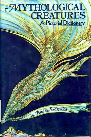 Mythological Creatures: A Pictorial Dictionary. by Paulita Sedgwick ...