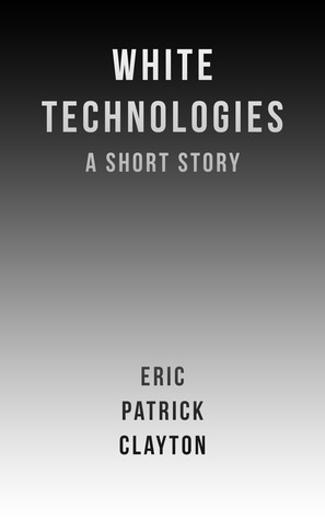 White Technologies by Eric s. | Goodreads