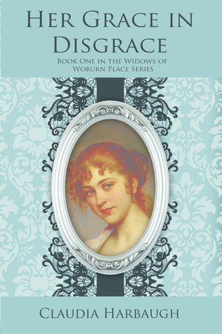 Her Grace in Disgrace by Claudia Harbaugh | Goodreads