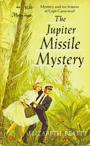 The Jupiter Missile Mystery by Elizabeth Beatty | Goodreads