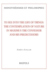 To See into the Life of Things: The Contemplation of Nature in Maximus ...