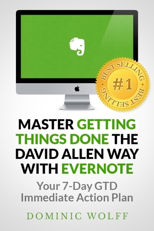 Master Getting Things Done the David Allen Way with Evernote: Your 7 ...