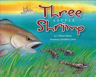 Three Little Shrimp by J. Steven Spires | Goodreads