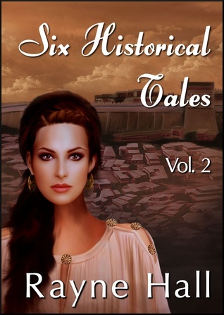 Six Historical Tales Vol. 2 by Rayne Hall | Goodreads