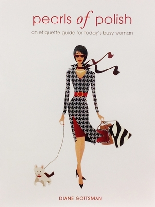 Pearls of Polish: An Etiquette Guide for Today's Busy Woman by Diane ...