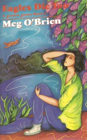 Eagles Die Too (Jessica James, #4) by Meg O'Brien | Goodreads