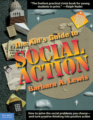 The Kid's Guide to Social Action: How to Solve the Social Problems You ...