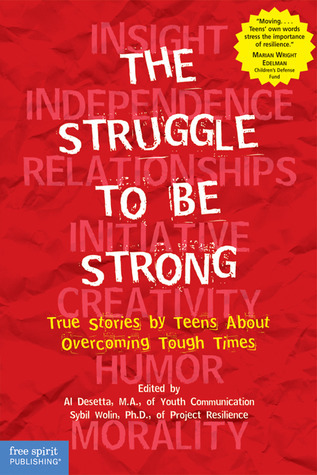 The Struggle to Be Strong: True Stories by Teens About Overcoming Tough ...
