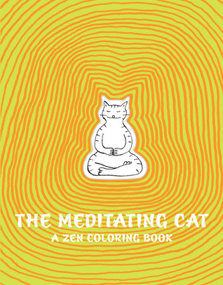 The Meditating Cat: A Zen Coloring Book by Jean-Vincent Senac | Goodreads