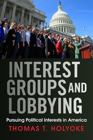 Interest Groups and Lobbying: Pursuing Political Interests in America ...