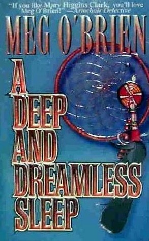A Deep and Dreamless Sleep by Meg O'Brien | Goodreads