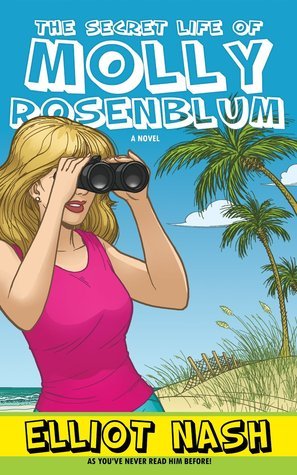 The Secret Life of Molly Rosenblum by Elliot Nash | Goodreads