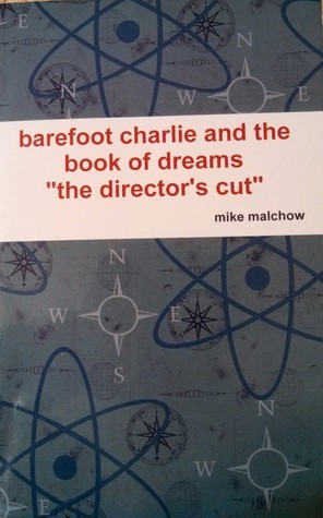 Barefoot Charlie and the Book of Dreams by Mike Malchow | Goodreads
