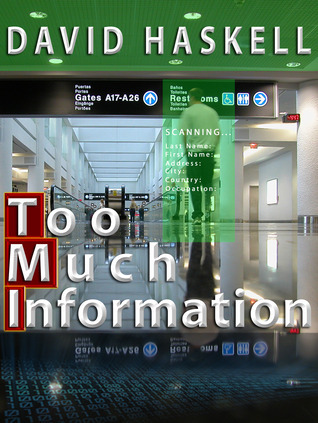 Too Much Information by David Deane Haskell | Goodreads