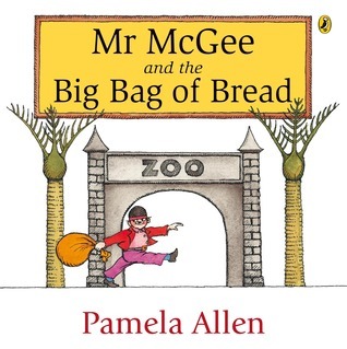 Mr Mcgee And The Big Bag Of Bread by Pamela Allen | Goodreads