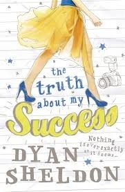 The Truth About My Success by Dyan Sheldon | Goodreads