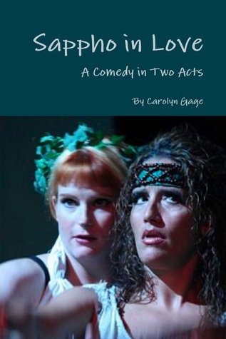 Sappho in Love: A Comedy in Two Acts by Carolyn Gage | Goodreads