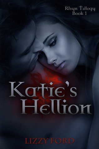 Katie's Hellion (Rhyn Trilogy, #1) by Lizzy Ford | Goodreads