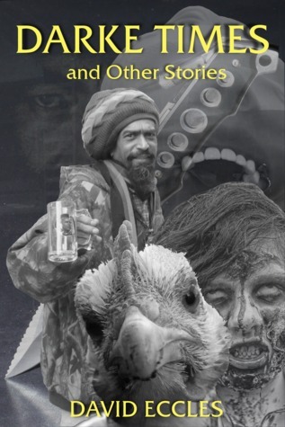 Darke Times and Other Stories by David Eccles | Goodreads
