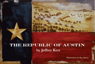 The Republic of Austin by Jeffrey Stuart Kerr | Goodreads