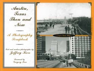 Austin, Texas Then and Now: A Photography Scrapbook by Jeffrey Stuart ...
