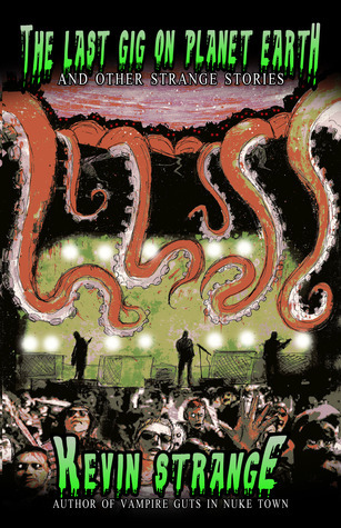 The Last Gig on Planet Earth by Kevin Strange | Goodreads