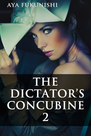 The Dictator's Concubine 2 by Aya Fukunishi | Goodreads