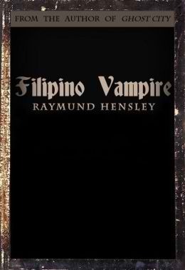 Filipino Vampire by Raymund Hensley | Goodreads