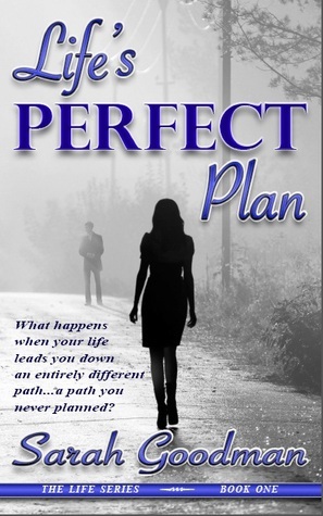 Life's Perfect Plan (Life, #1) by Sarah Goodman | Goodreads