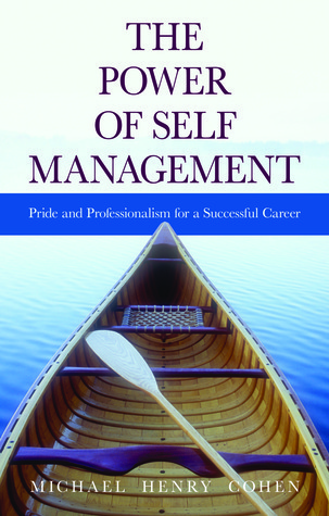 The Power of Self Management: Pride and Professionalism for a Sucessful ...