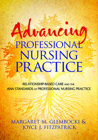 Advancing Professional Nursing Practice: Relationship-Based Care and ...