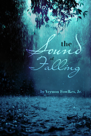 The Sound of Falling by Vernon Fowlkes Jr. | Goodreads