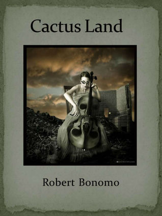 Cactus Land by Robert Bonomo | Goodreads
