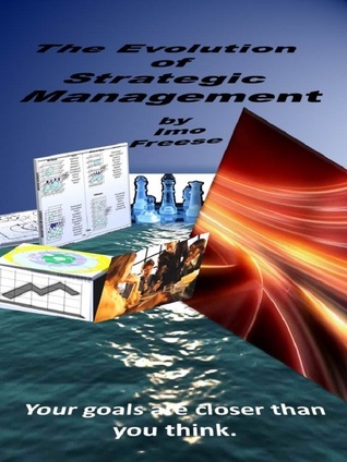 The Evolution of Strategic Management by Imo Freese | Goodreads