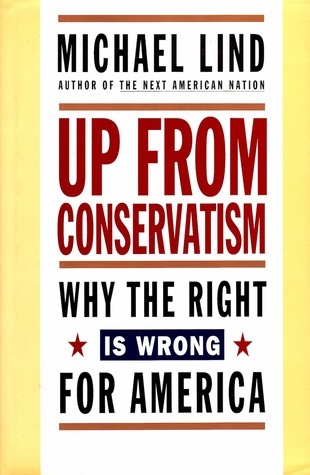 UP FROM CONSERVATISM: Why the Right is Wrong for America by Michael ...