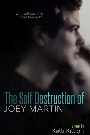 The Self Destruction of Joey Martin by Kelli Killion | Goodreads