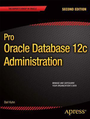 Pro Oracle Database 12c Administration by Darl Kuhn | Goodreads