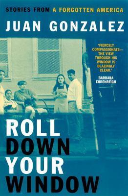 Roll Down Your Window: Stories from a Forgotten America by Juan ...