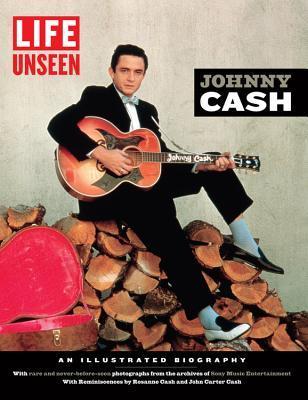 LIFE Unseen: Johnny Cash: An Illustrated Biography With Rare and Never ...