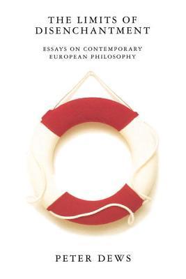 The Limits of Disenchantment: Essays on Contemporary European ...